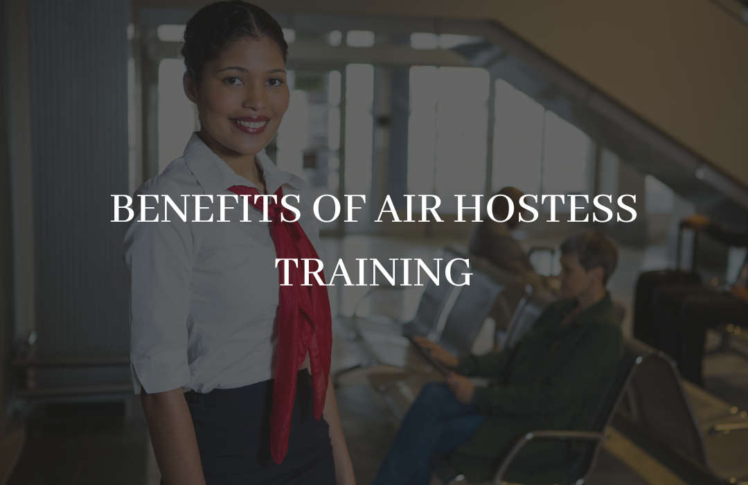 Benefits Of Taking Air Hostess Training in Lucknow | Air Hostess Training